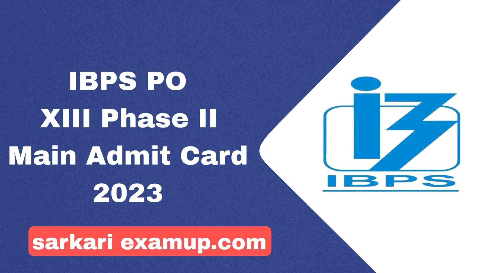 IBPS PO XIII Phase II Main Admit Card 2023